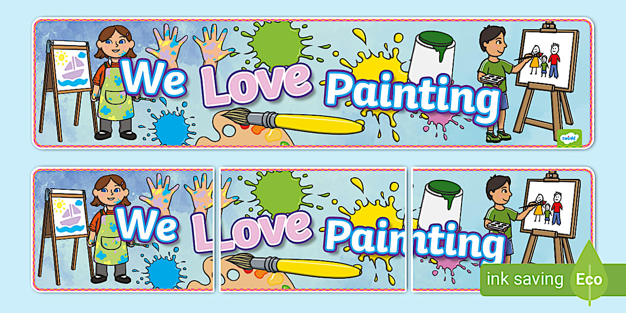 We Love Painting Display Banner - Art (teacher made)