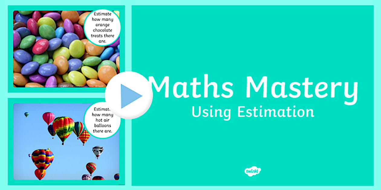 Maths Mastery Estimation PowerPoint (teacher made) - Twinkl