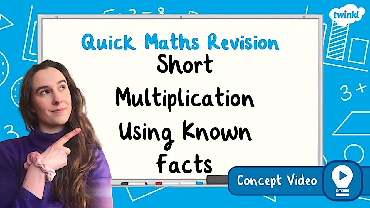 👉 Short Multiplication Using Known Facts | KS2 Maths Concept Video