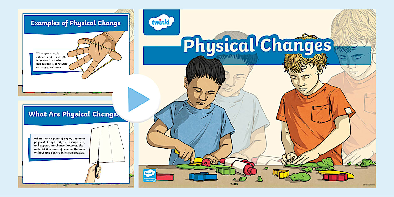 PowerPoint: Physical Changes (creat de profesori) - Twinkl