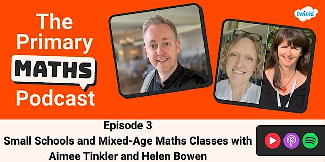 👉 Primary Maths Podcast Teaching Mixed-Age Maths Classes