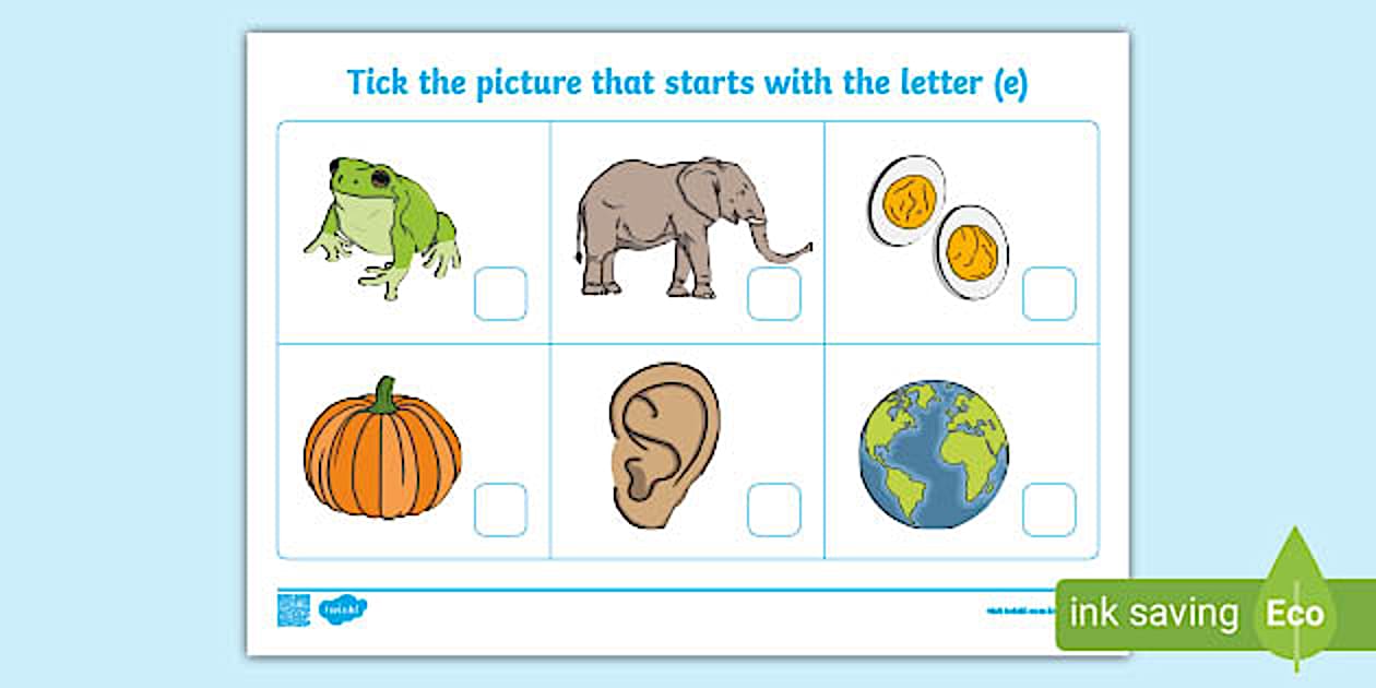 Tick the picture that starts with the letter - Letter E