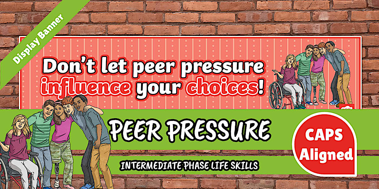 Intermediate Phase Life Skills–Peer Pressure– Display Banner