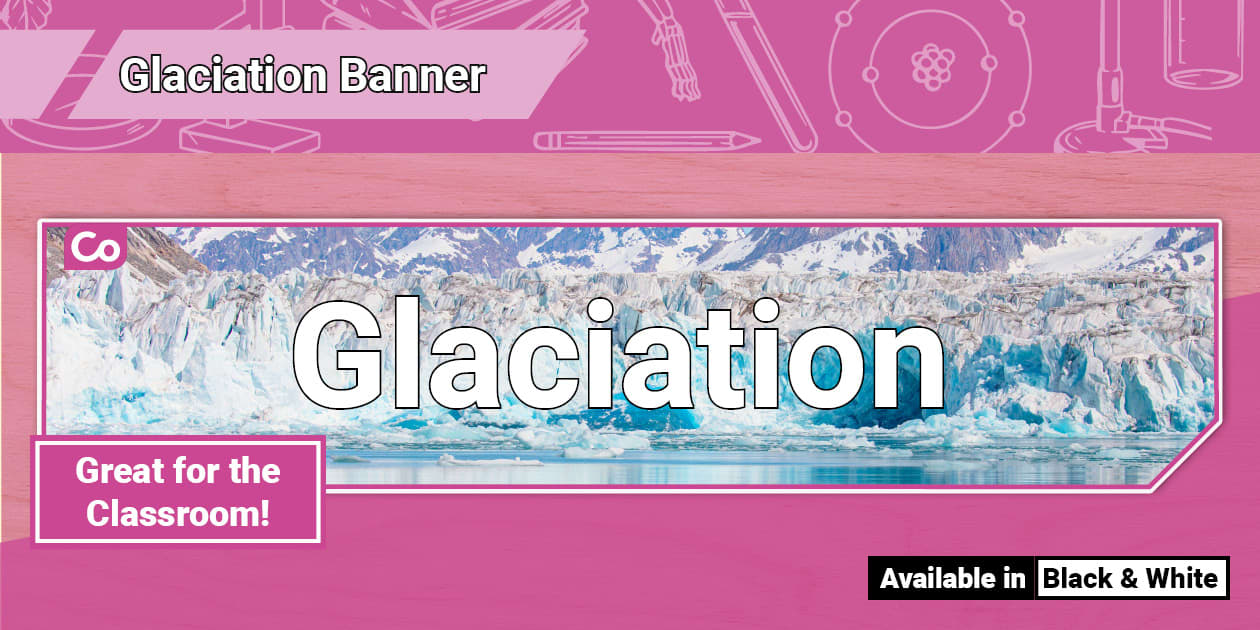 Glaciation Banner for Geography Classrooms