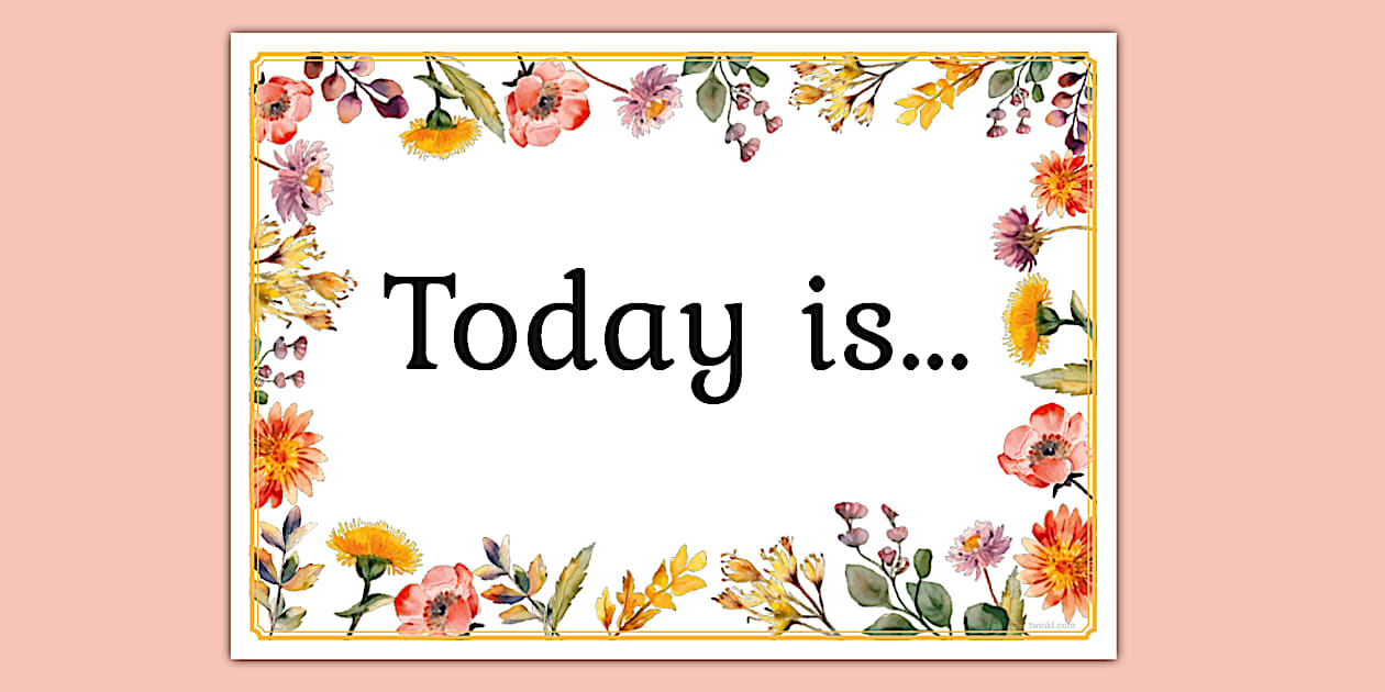 👉 Wildflower Botanical Themed Today Is... Display Poster