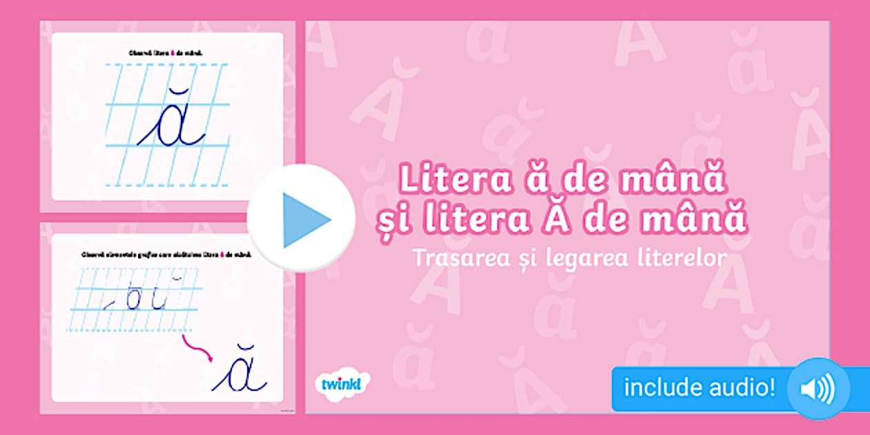 Litera Ă de mână și litera ă de mână: Trasare și legare – Prezentare