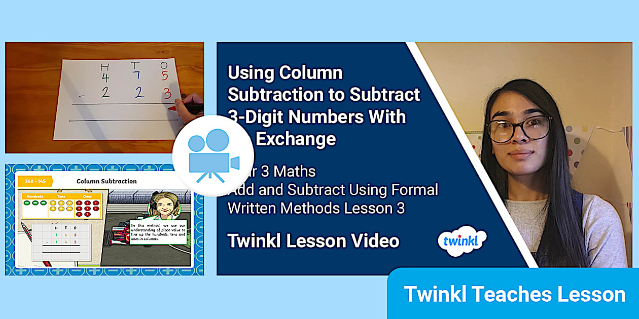 👉 Year 3 (Ages 7-8) Add and Subtract Using Formal Written Methods: Video