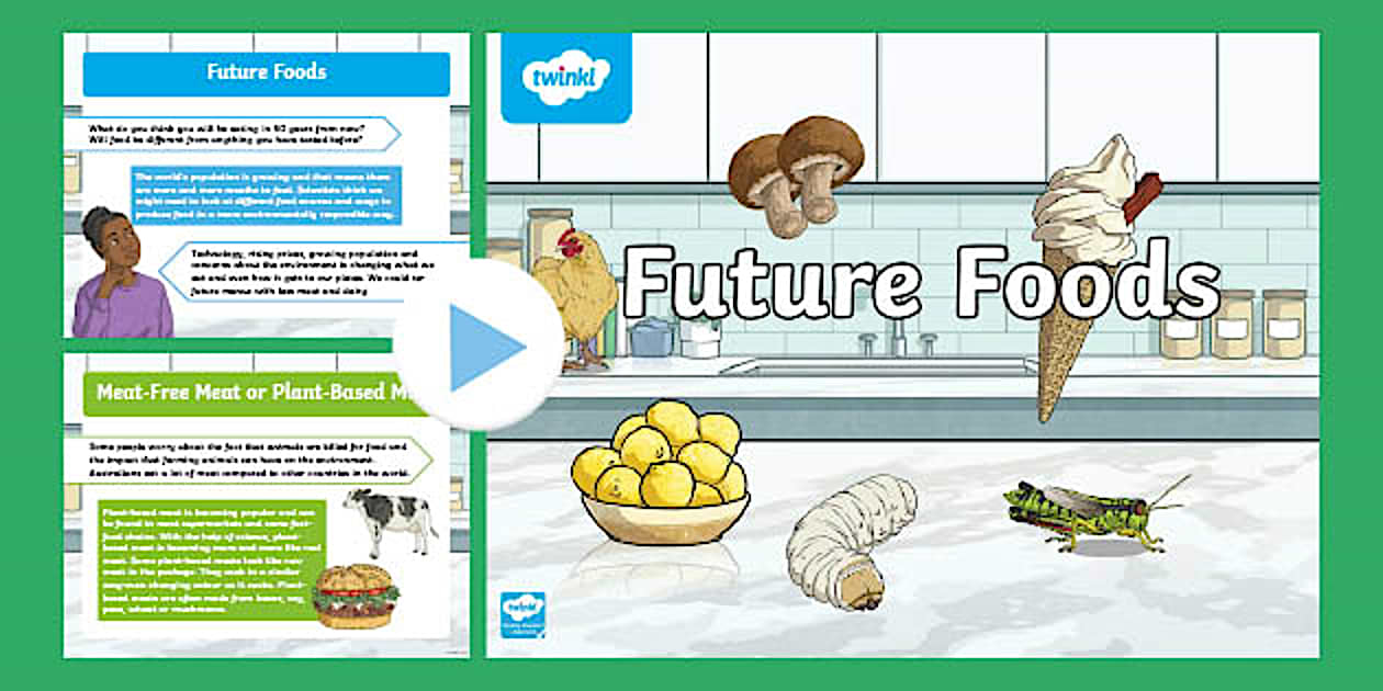 Future Foods PowerPoint (teacher made) - Twinkl