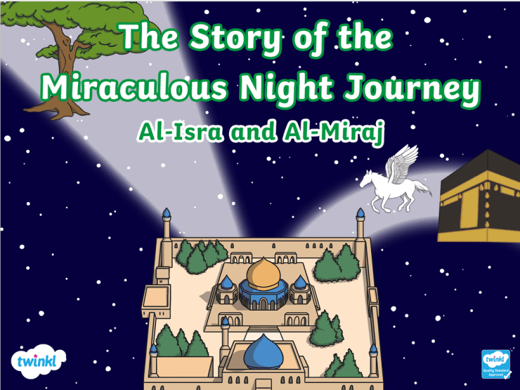 Story of the Miraculous Night Journey: Al-Isra and Al-Miraj