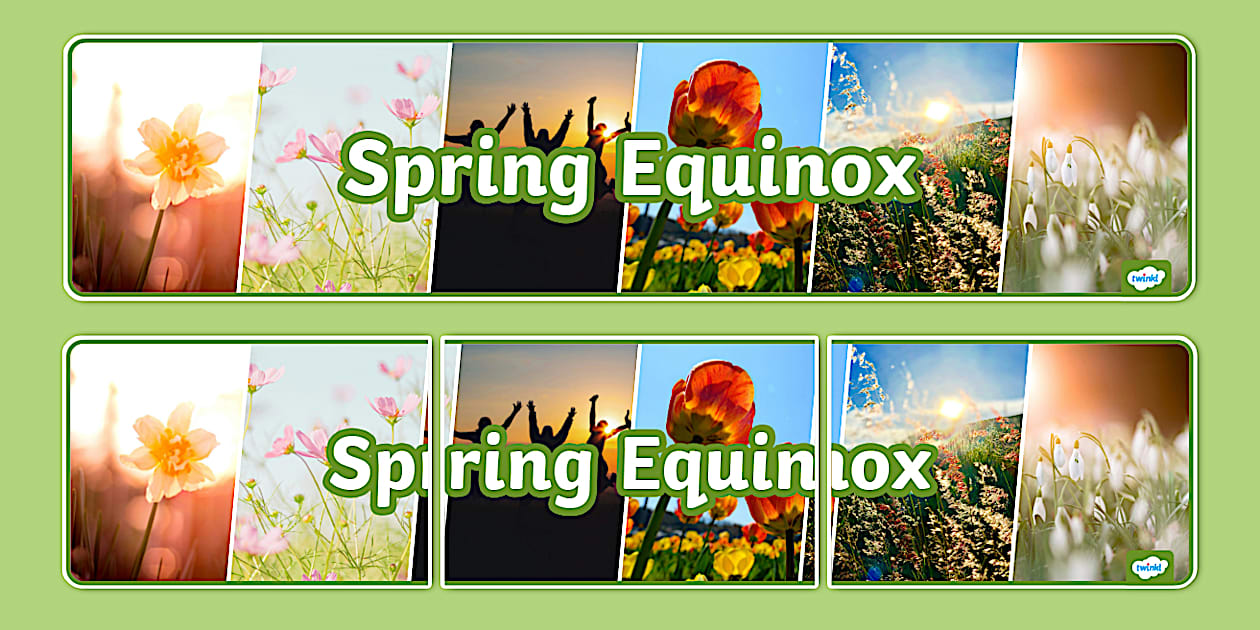 The Spring Equinox Photo Display Banner (teacher made)
