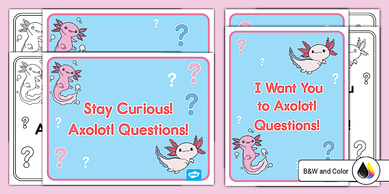 Be Curious! Axolotl Questions Posters (teacher made)