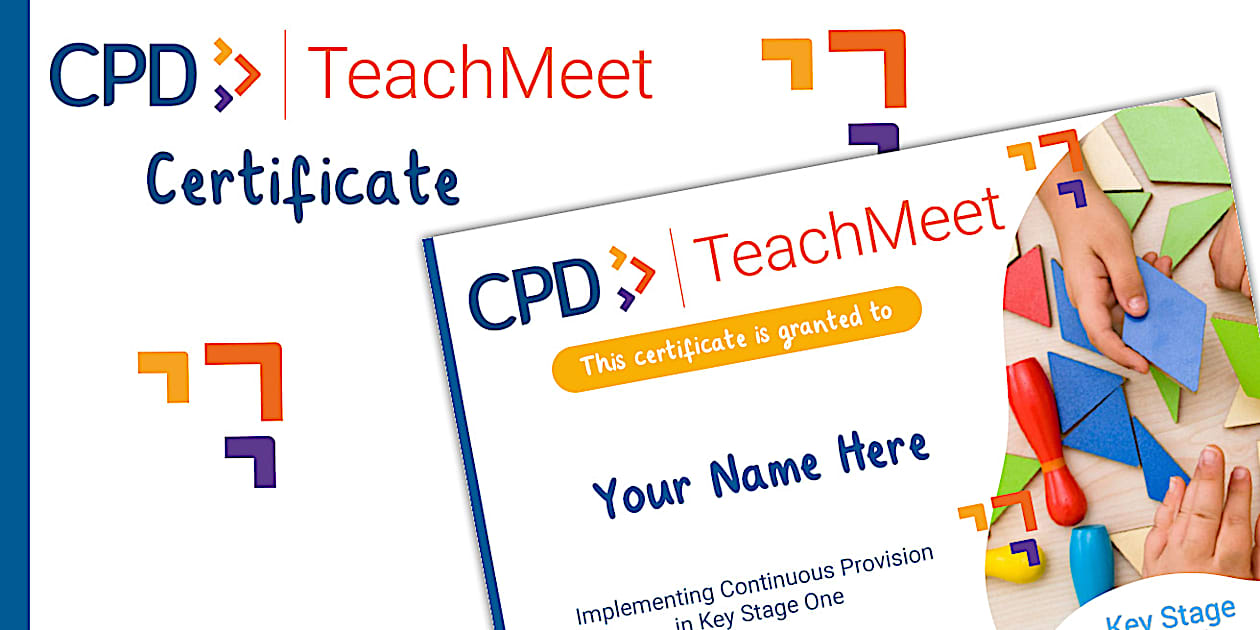 TeachMeet Certificate - Implementing Continuous Provision in Key Stage One
