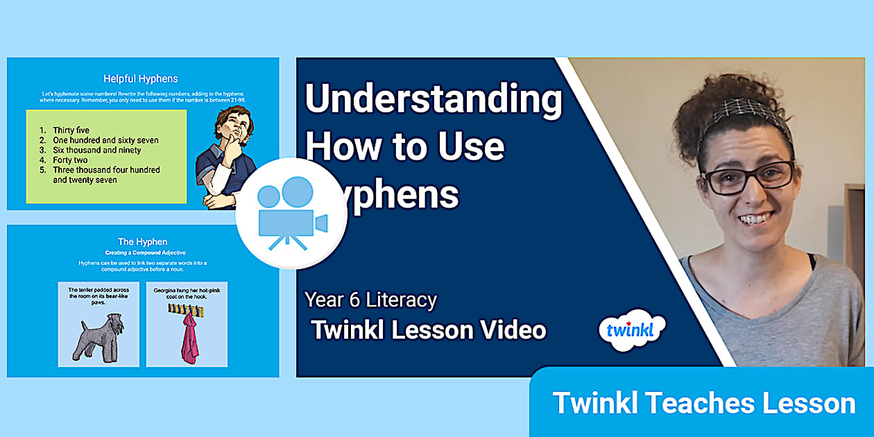 Year 6 (Ages 10-11) Hyphens: Video Lesson 1 (teacher made)
