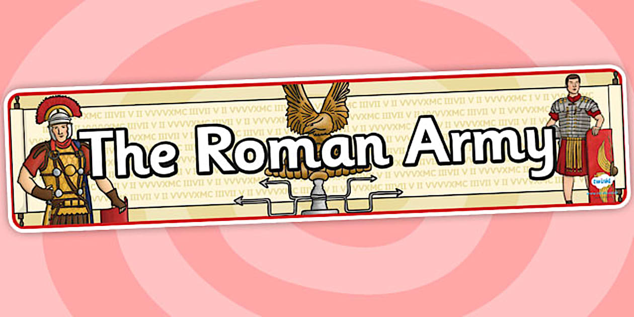 The Roman Army Display Banner (creat de profesori) - Twinkl