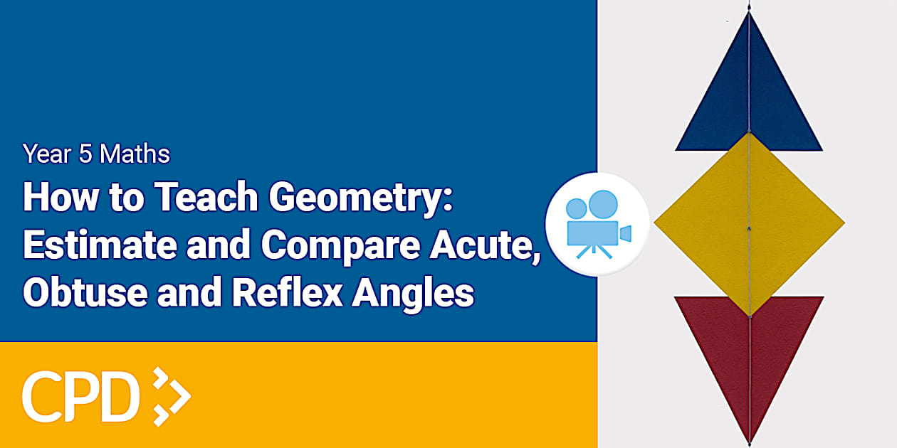 How to Teach Y5 Estimating and Comparing Angles CPD Video