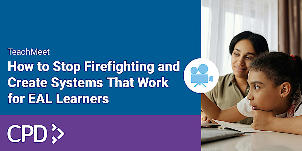 TeachMeet - How to Stop Firefighting and Create Systems That Work for EAL