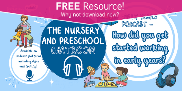 FREE! - EY Podcast - How did you get started working in early year?
