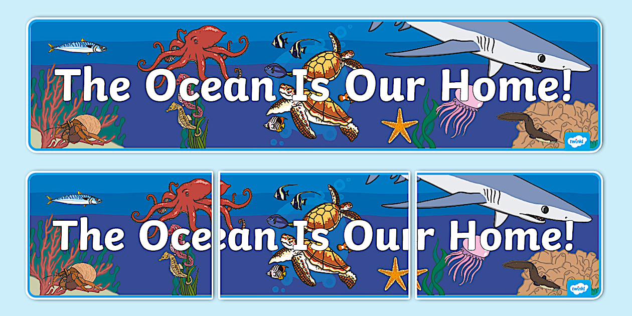 The Ocean Is Our Home! Display Banner (teacher made)
