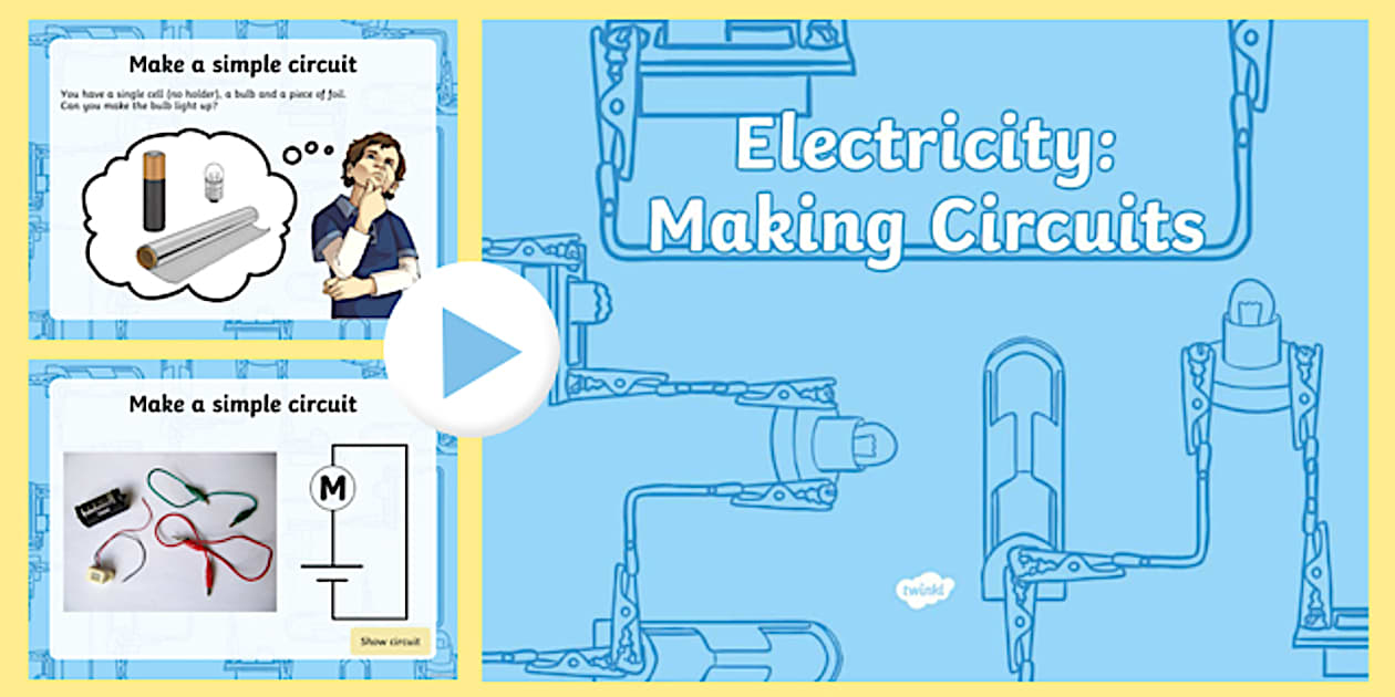 Making Circuits PowerPoint | Electricity Year 4 - Twinkl
