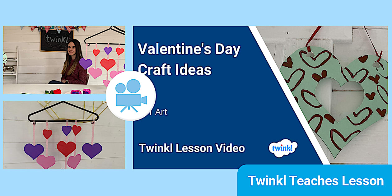 KS1 Art Video Lesson: Making Valentine's Day Crafts - Twinkl