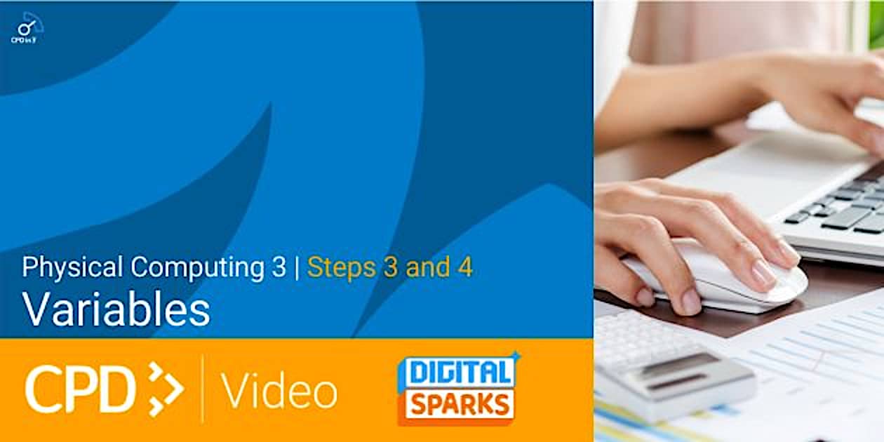 Physical Computing 3 | CPD in 3 Variables Video - Twinkl