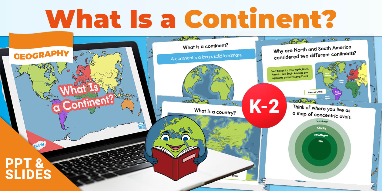 What Is a Continent? PowerPoint for K-2nd Grade - Twinkl