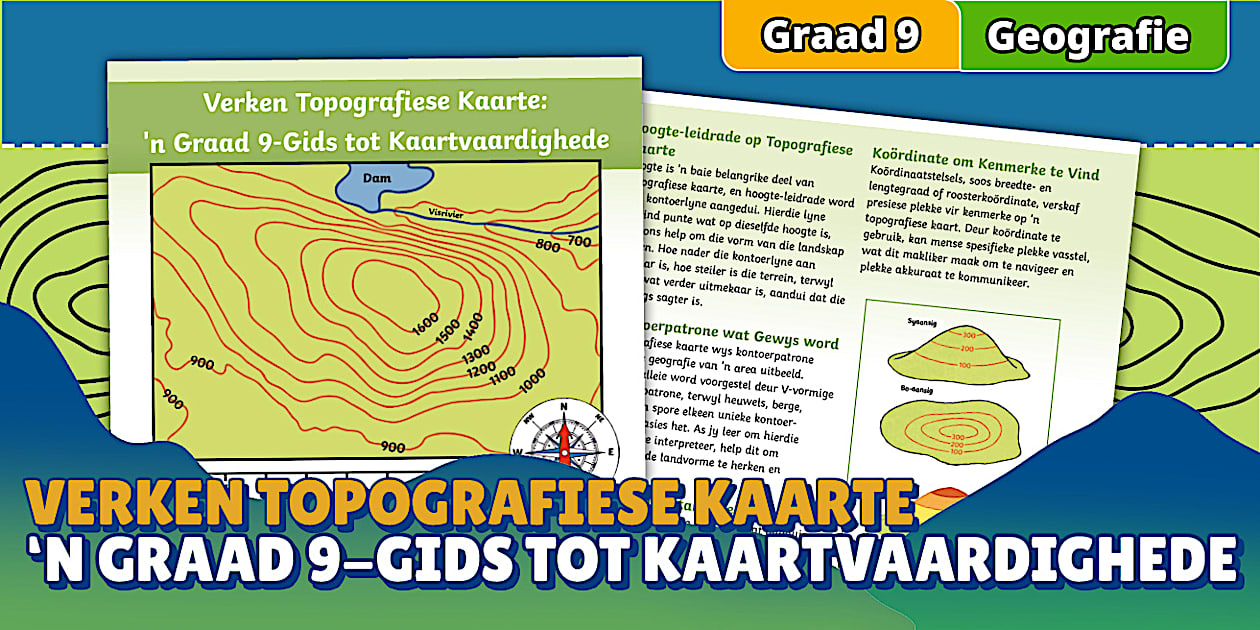 Graad 9 Geografie: Verken Topografiese Kaarte: 'n Graad 9 Gids tot