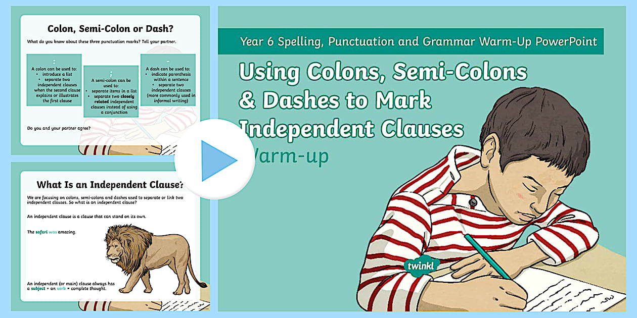 Year 6 Using Colons, Semi-Colons & Dashes to Mark Independent Clauses ...
