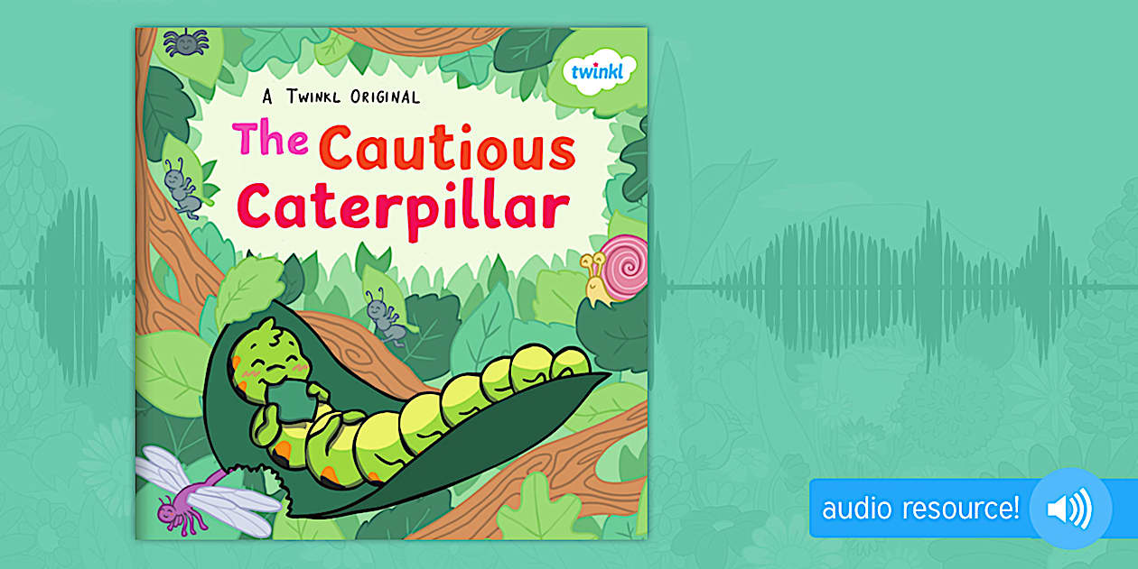 The Cautious Caterpillar Audio Book (teacher made) - Twinkl