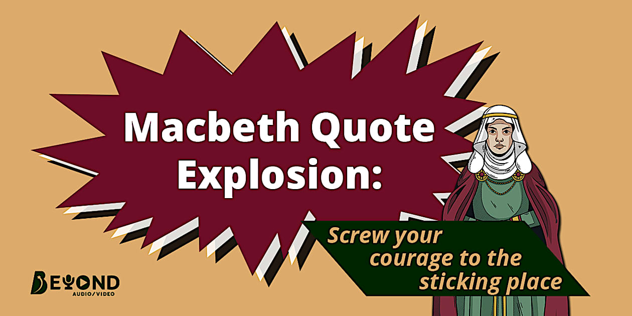 "Screw your courage to the sticking place" Macbeth Analysis
