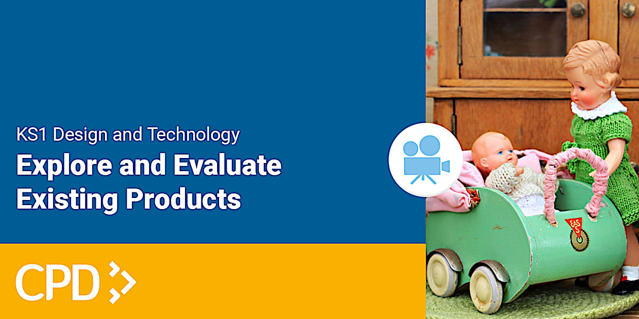 How to Teach Design and Technology in Key Stage 1: Explore and Evaluate