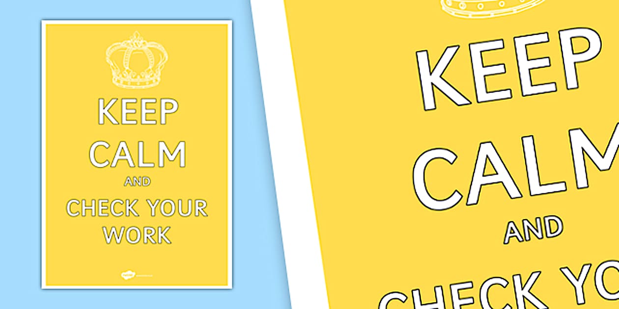 Keep Calm and Check Your Work Poster (Teacher-Made) - Twinkl