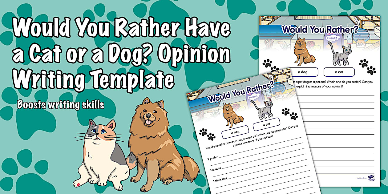 Would You Rather Have a Cat or a Dog? Opinion Writing Template
