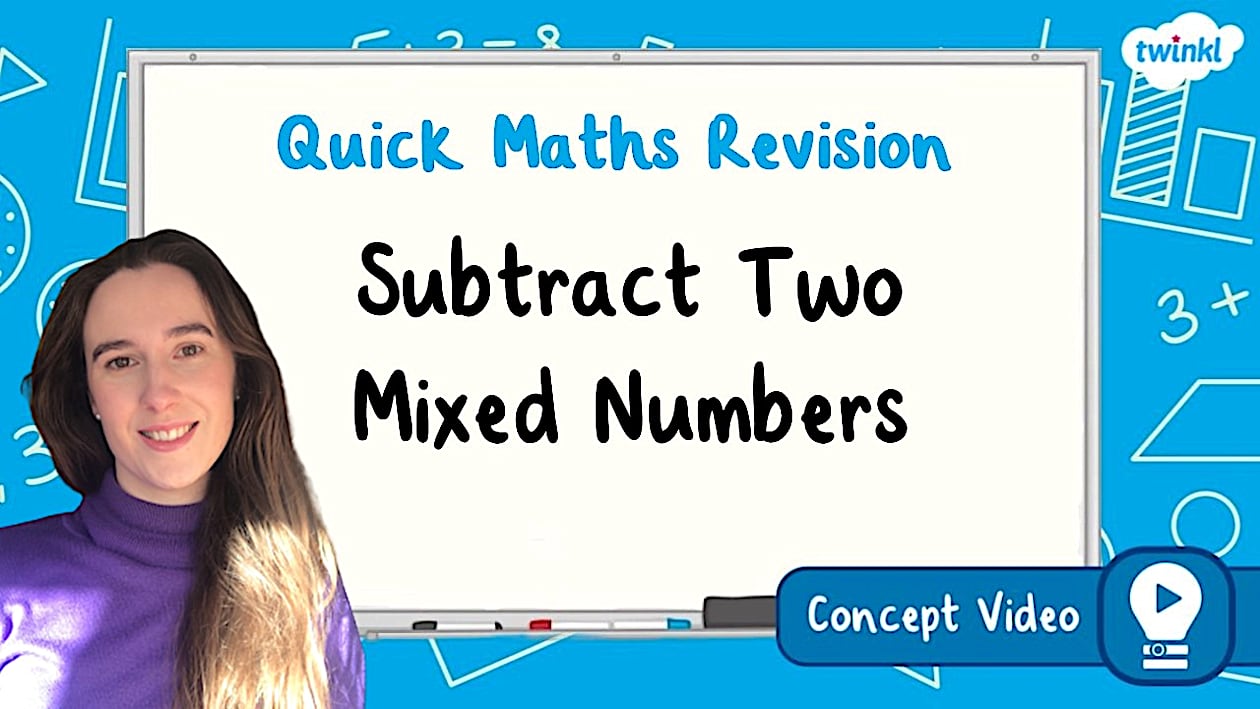 👉 Subtract Two Mixed Numbers | KS2 Maths Concept Video