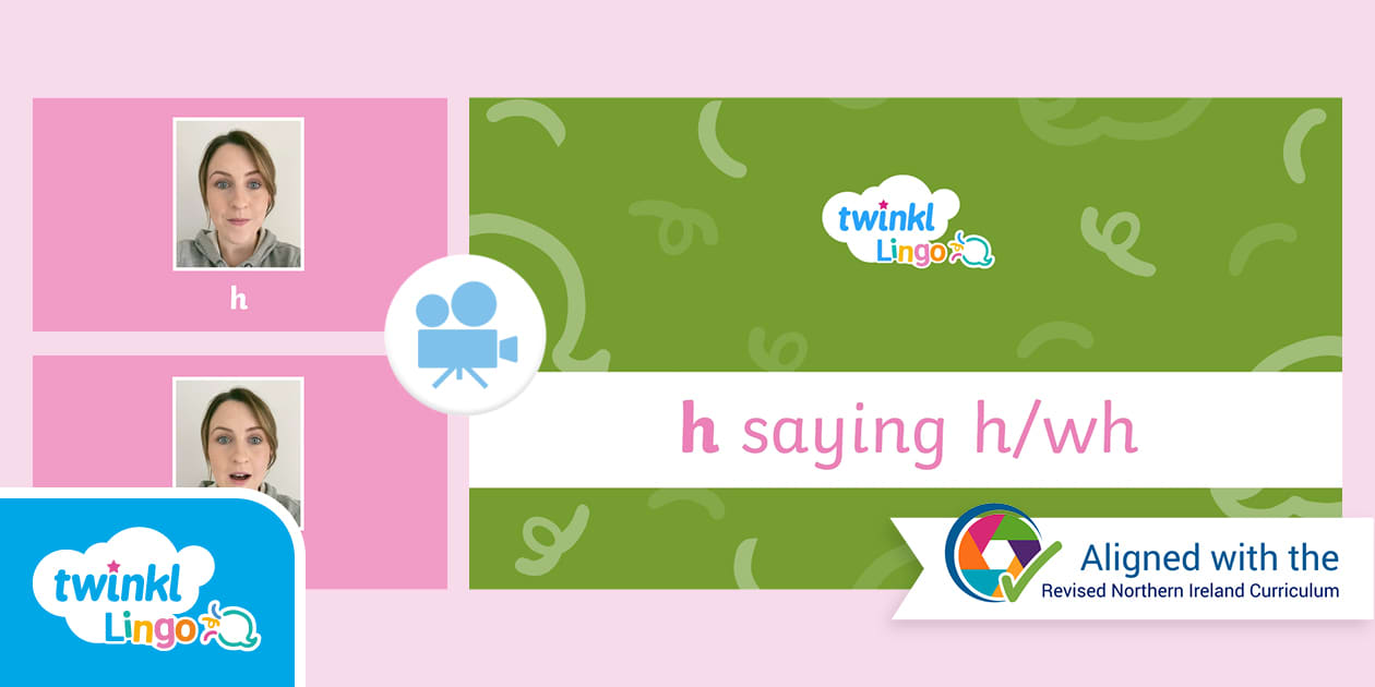 Twinkl Lingo Stage 5/6 'h' saying h/wh sound video