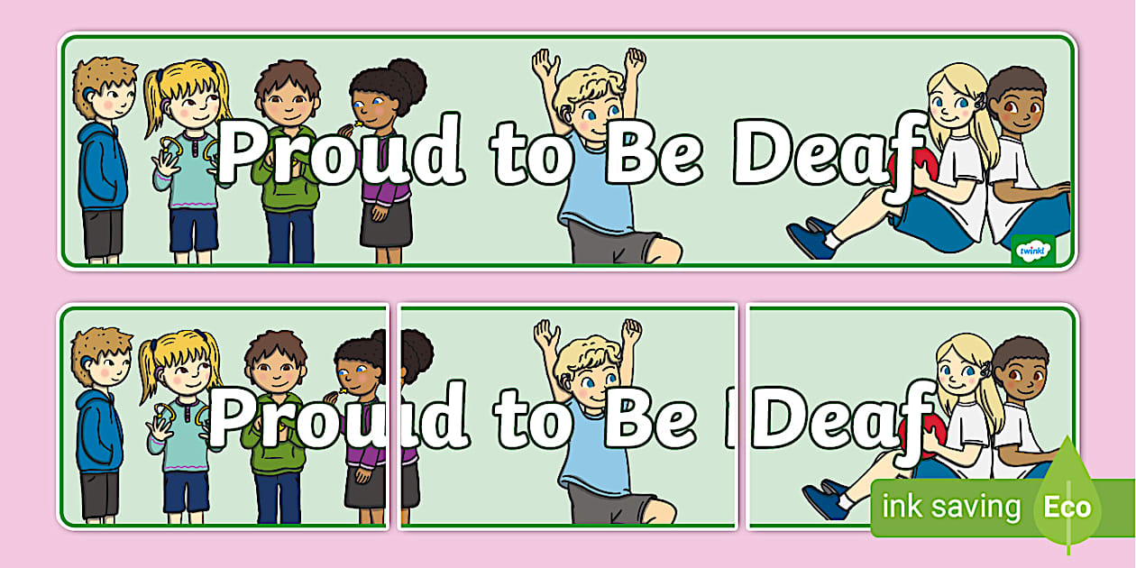 Proud to Be Deaf Display Banner (teacher made) - Twinkl