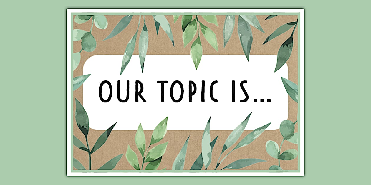 Our Topic Is... Botanical Display Poster - Classroom Setup