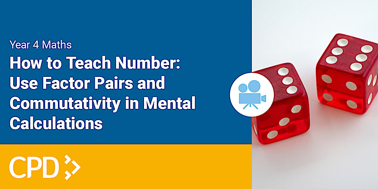 How to Teach Using Factors & Commutativity Video CPD
