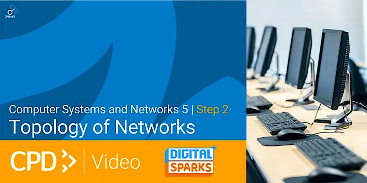 CPD in 3 Video Step 2: Topology of Networks (teacher made)