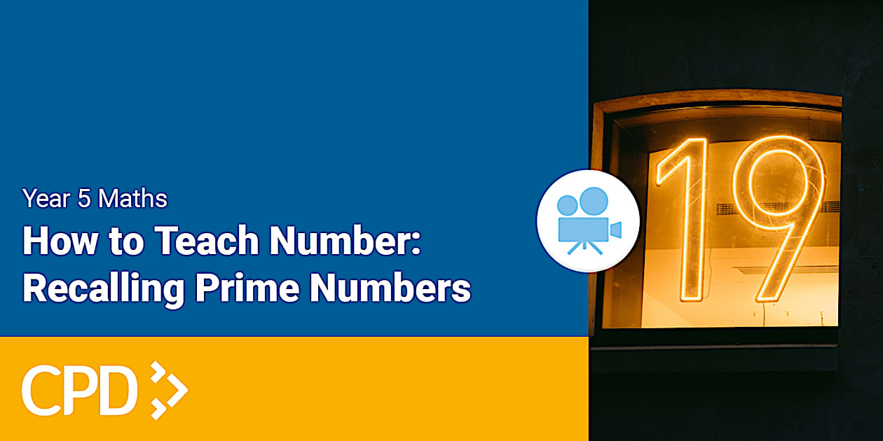 How to Teach Number Year 5: Recall Prime Numbers CPD Video