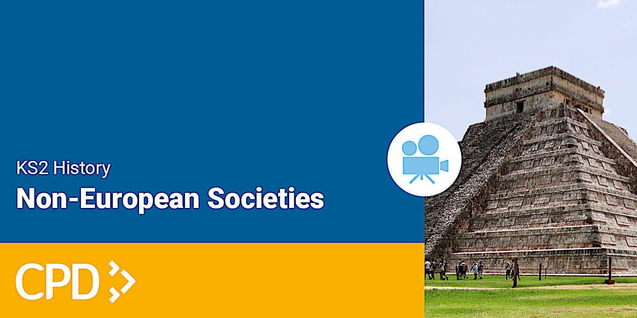 How to Teach KS2 Children about Non-European Societies Video CPD