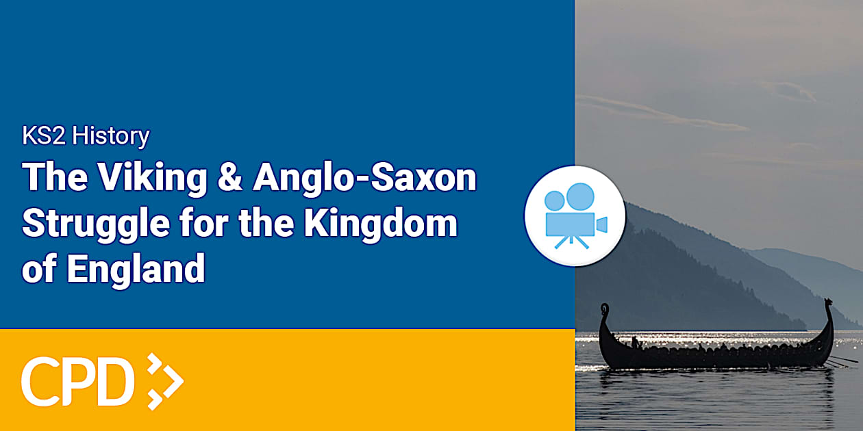 KS2 Viking & Anglo-Saxon Struggle for England Video CPD