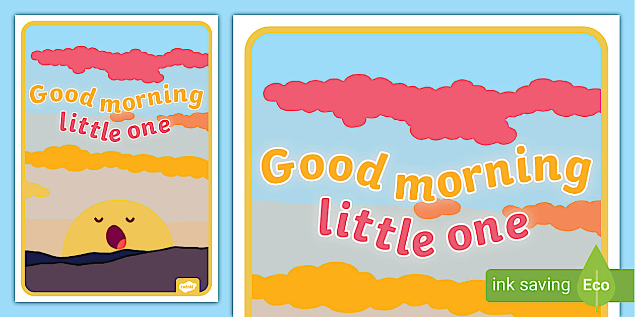 Good Morning Little One Print Poster (teacher made) - Twinkl