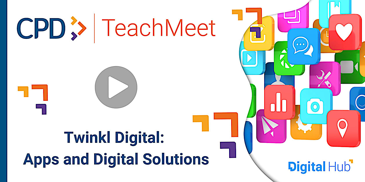TeachMeet - Twinkl Digital: Apps and Digital Solutions