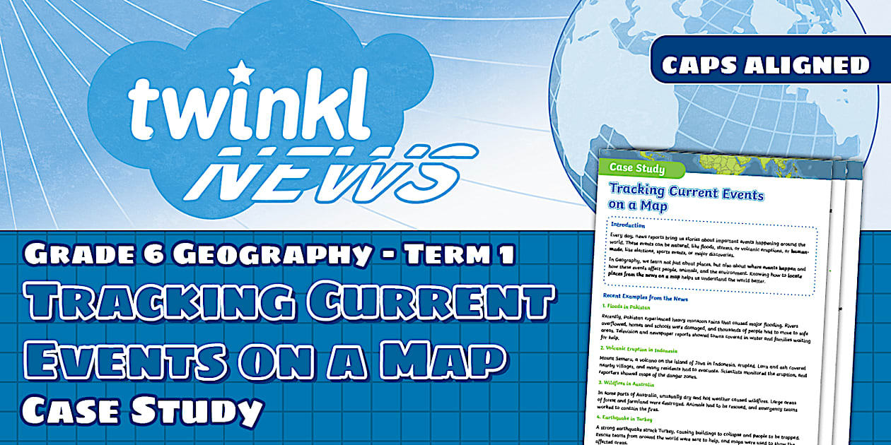 Grade 6 Geography - Term 1 - Locating Current Events on a World Map - Case