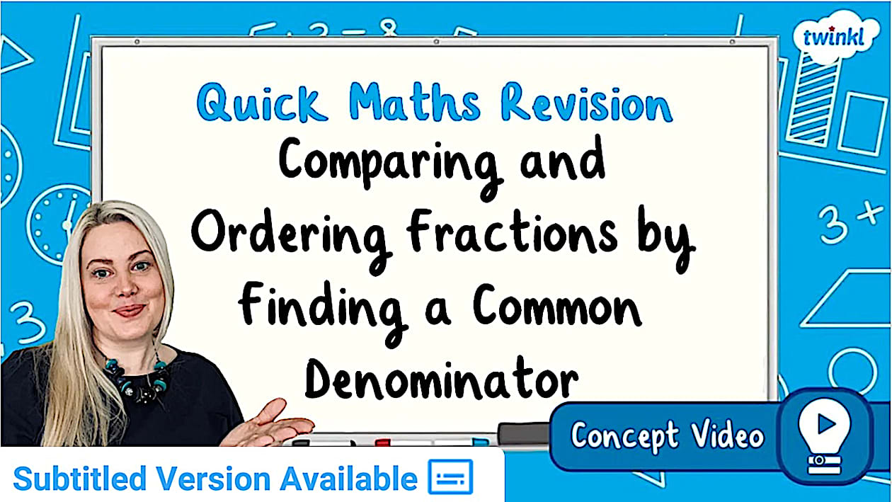 👉 Comparing and Ordering Fractions by Finding a Common Denominator ...