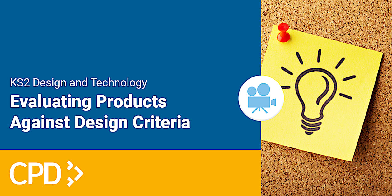 How to Teach KS2 DT Evaluating Design Criteria Video CPD