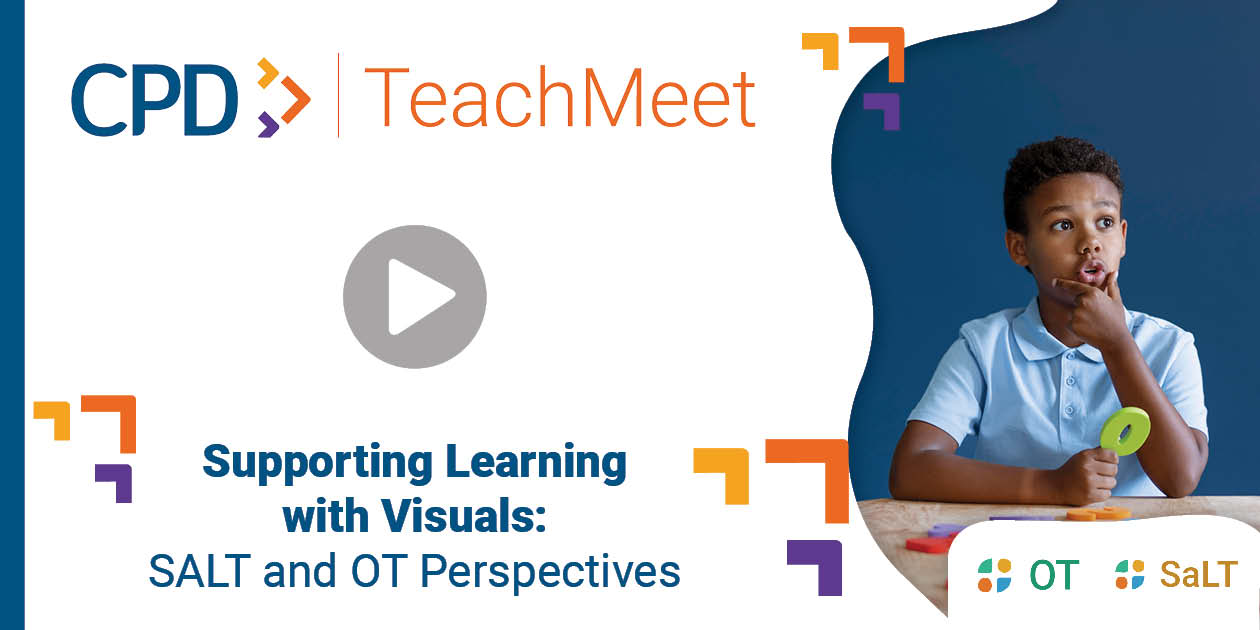 TeachMeet - Supporting Learning with Visuals: SALT and OT Perspectives
