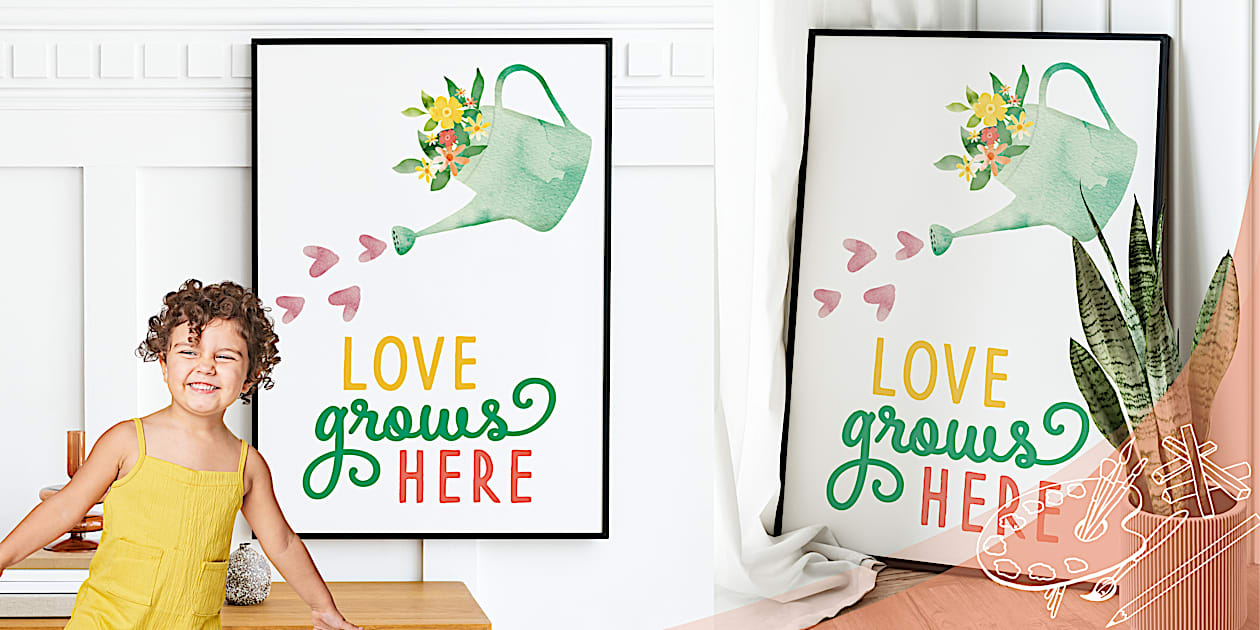 Love Grows Here Inspirational Poster | Twinkl Art Gallery