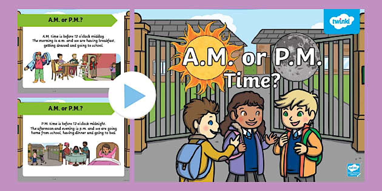 A.M. or P.M. Time? PowerPoint F-2 (teacher made) - Twinkl